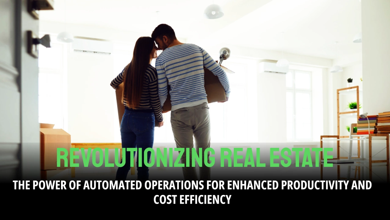 Streamlining Real Estate With Automation Driving Productivity And